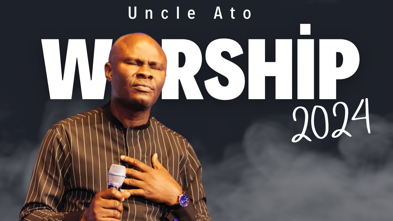[ Watch ] Uncle Ato 2024 Powerful Live Worship 🇬🇭 - YouTube