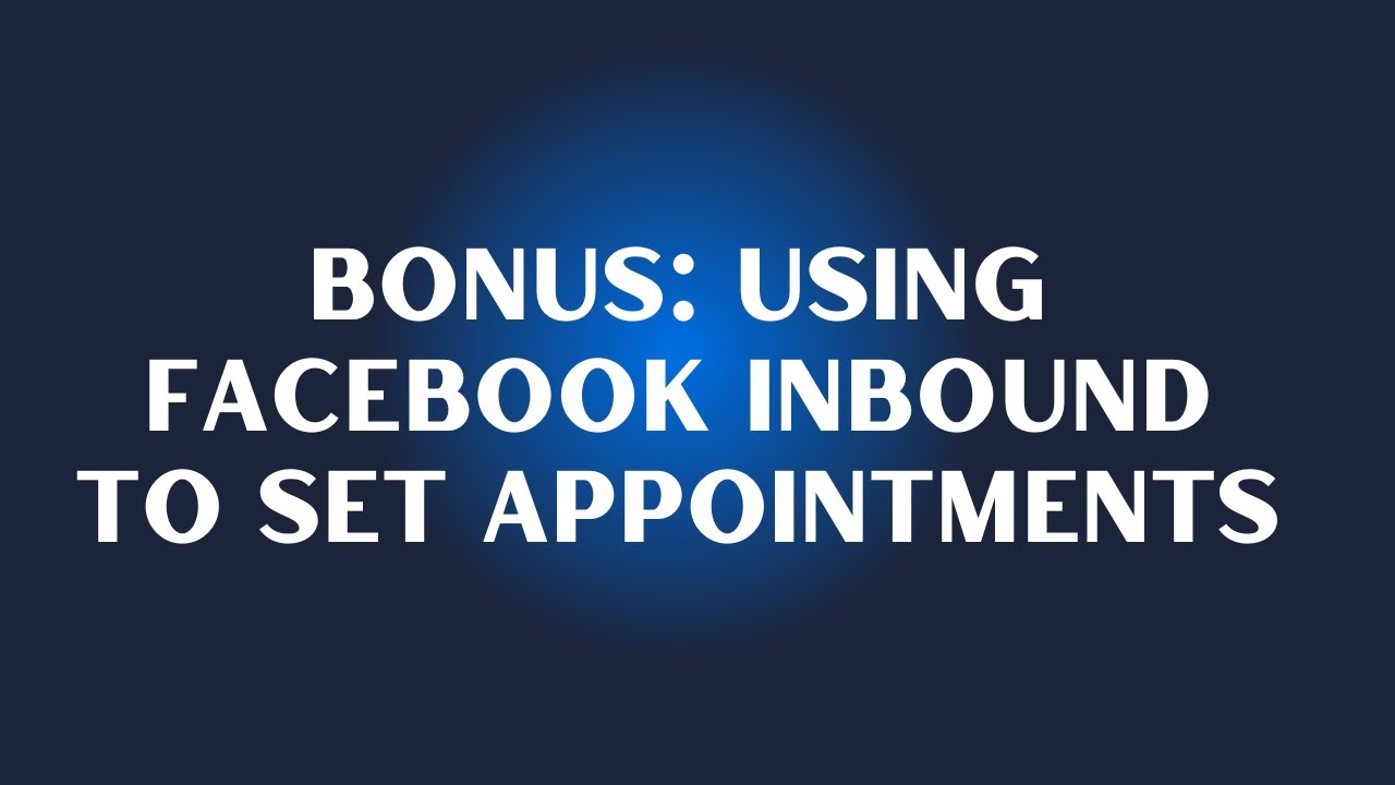 BONUS: Using Facebook Inbound To Set Appointments - YouTube