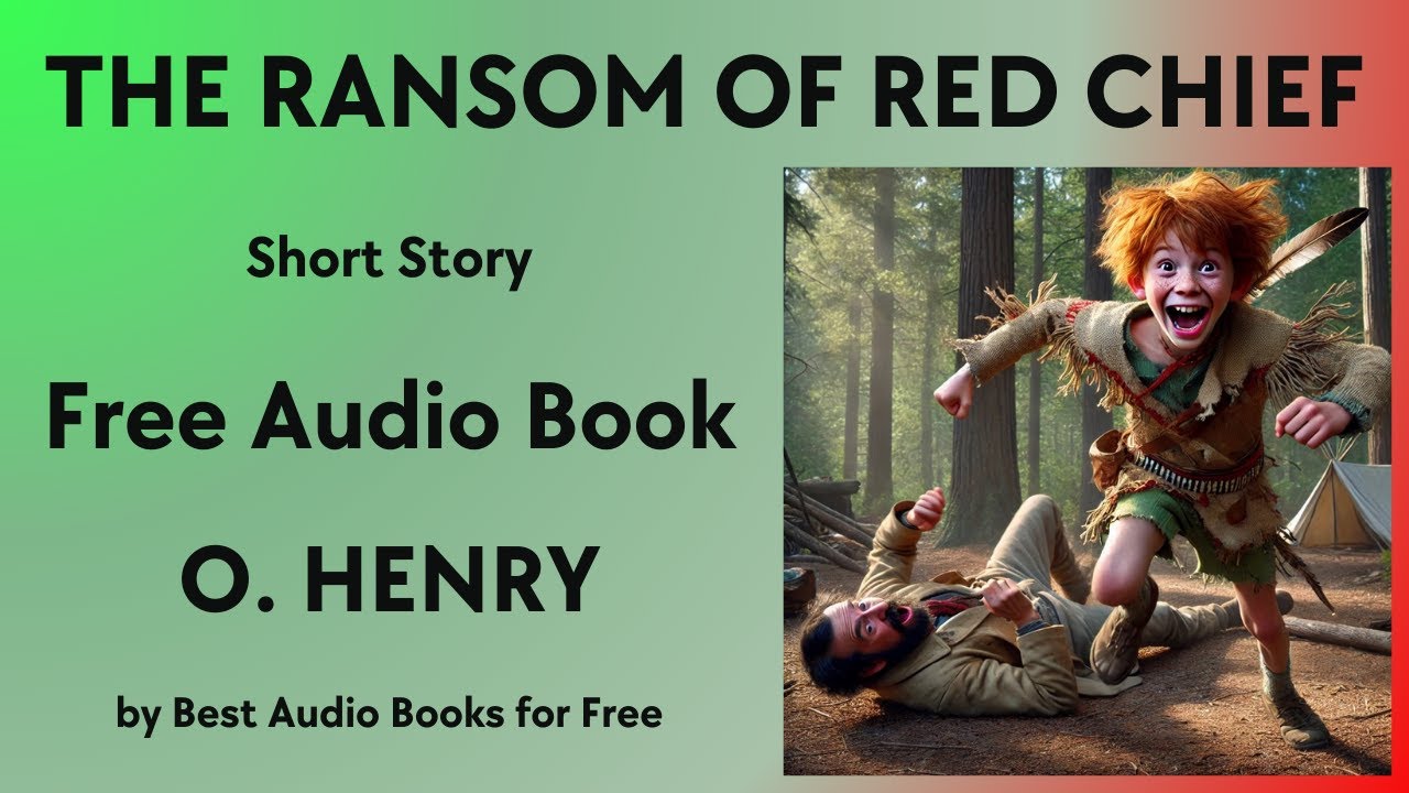 The Ransom of Red Chief - A Short Story - by O. Henry - Best Audio ...