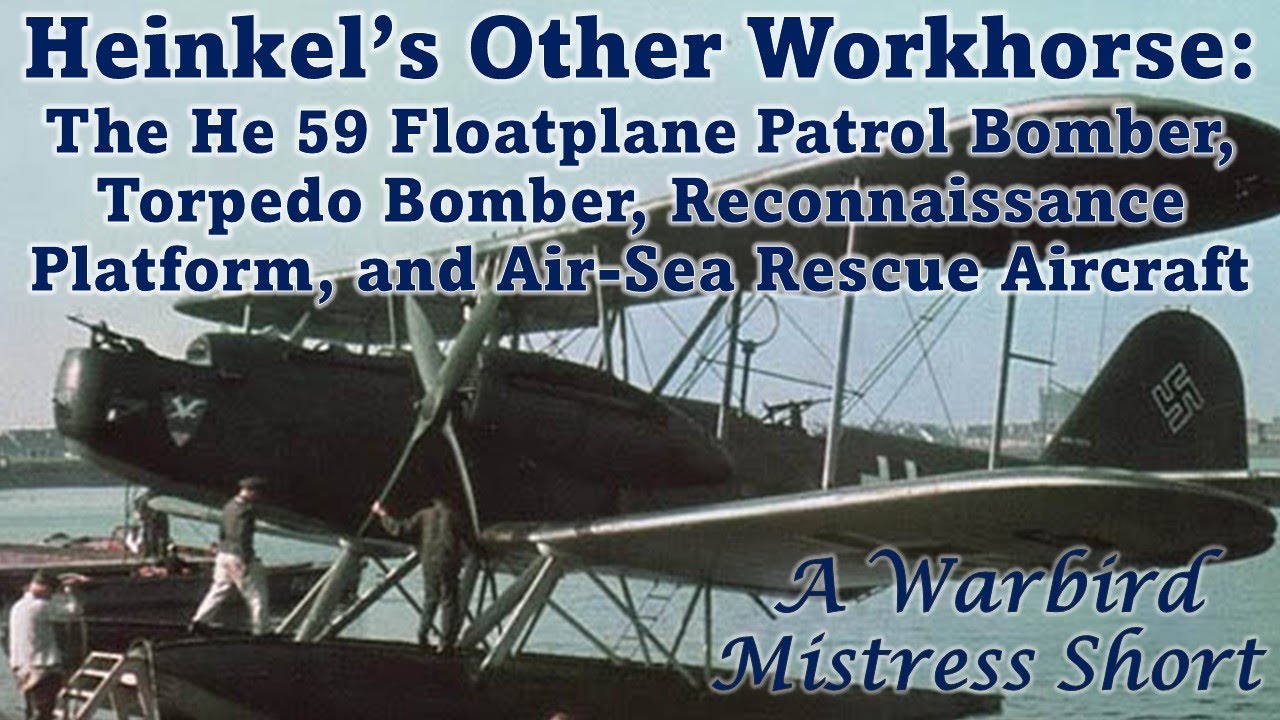 Heinkel's Other Workhorse: The Heinkel He 59 Floatplane - YouTube
