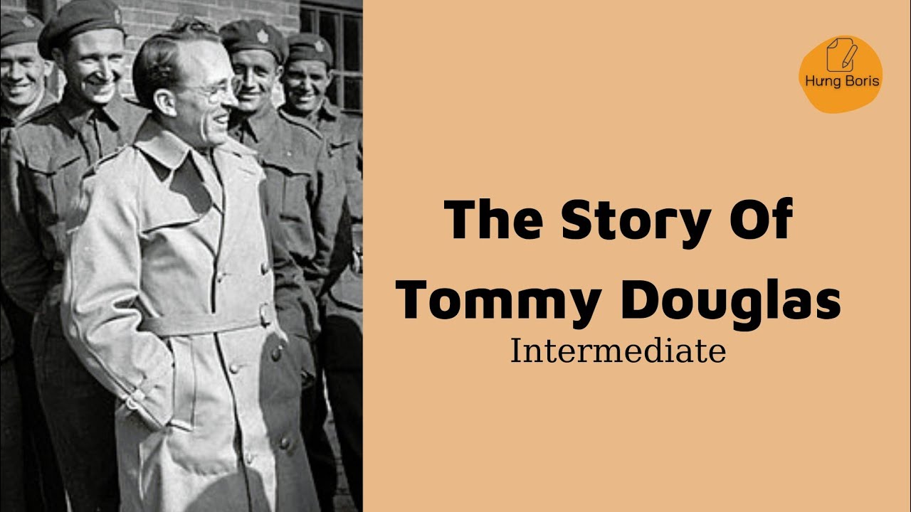 The Story Of Tommy Douglas | Intermediate | Hưng Boris - YouTube