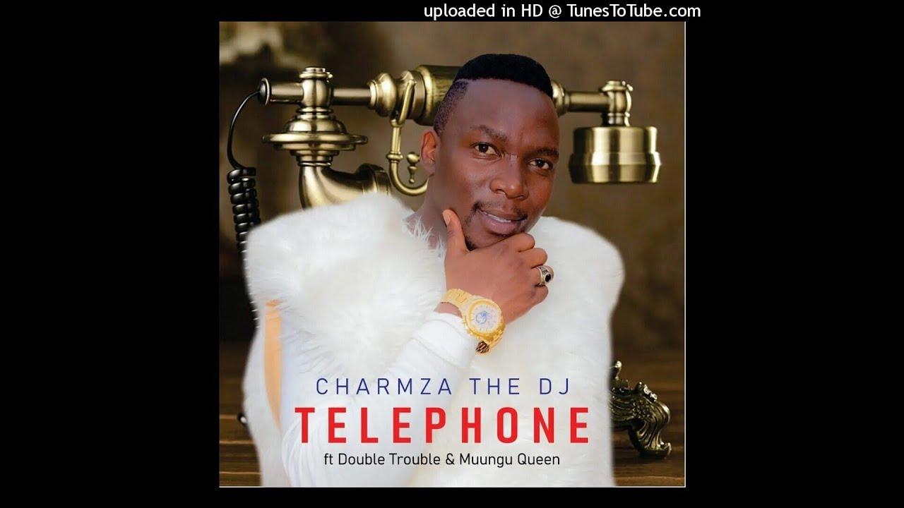 Charmza The DJ - Telephone ft Double Trouble & Muungu Queen - YouTube