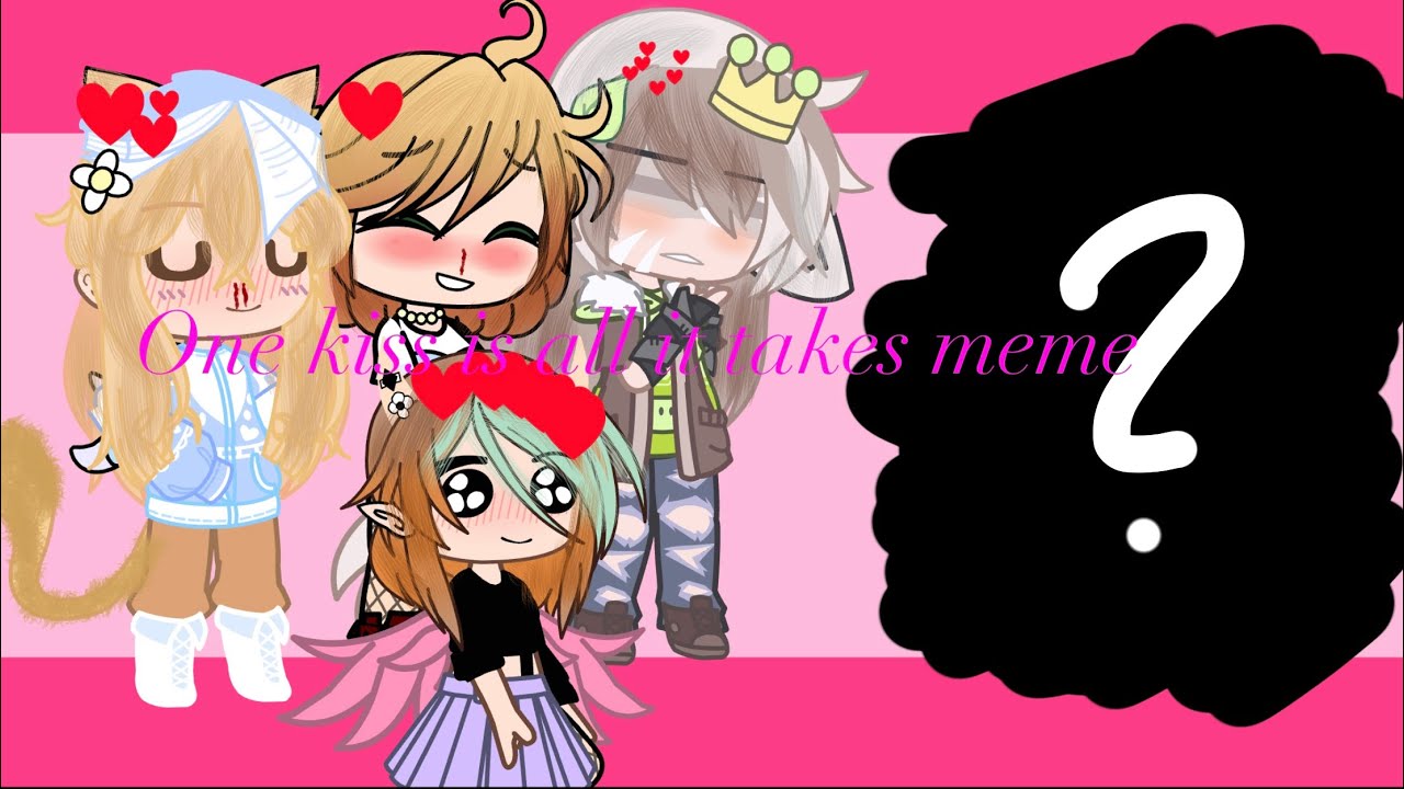 One kiss is all it takes meme (who do i simp for?) read description ...