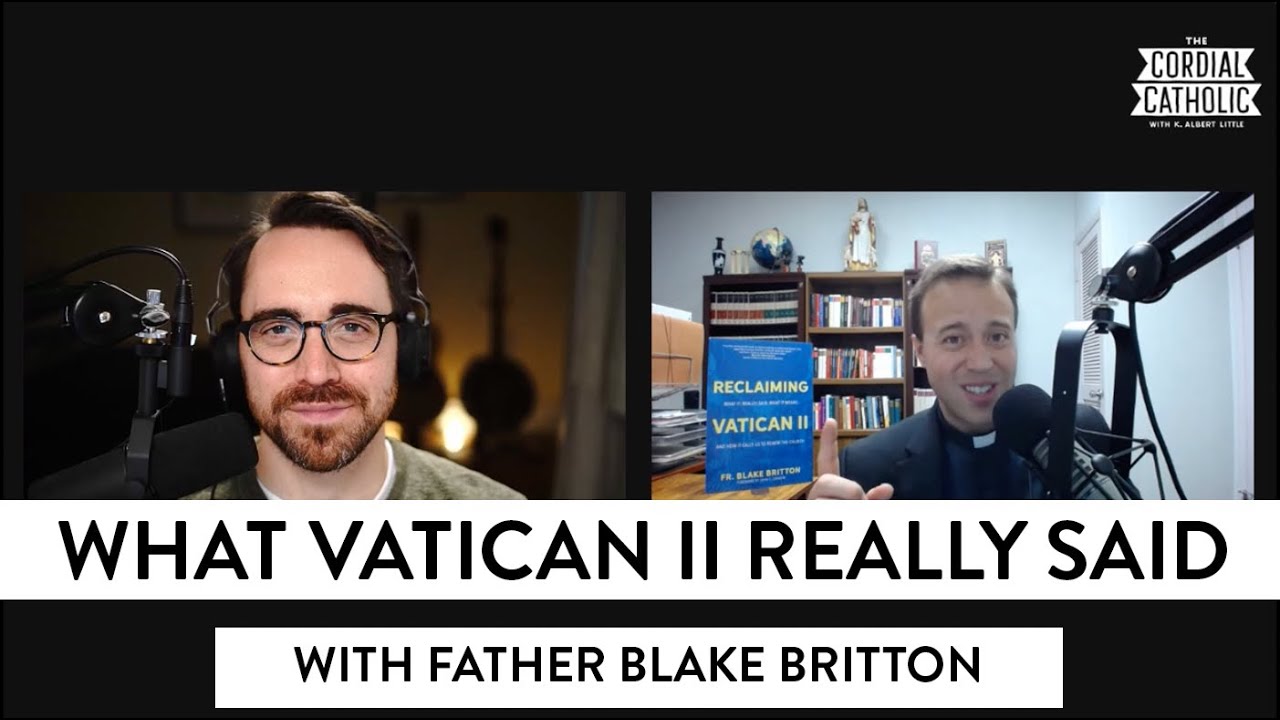 What Vatican II Really Said (w/ Father Blake Britton) - YouTube