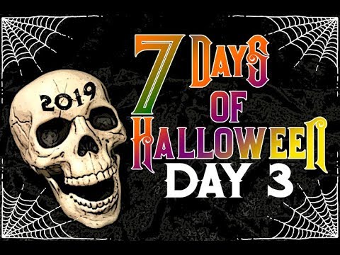 Day 3 - 7 Days of Halloween, 2019 - YouTube