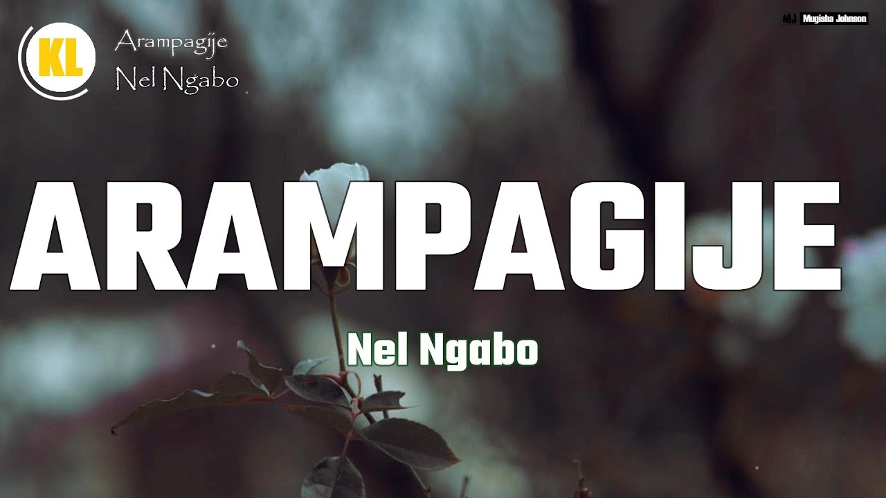 Nel Ngabo ARAMPAGIJE Official Lyrics - YouTube