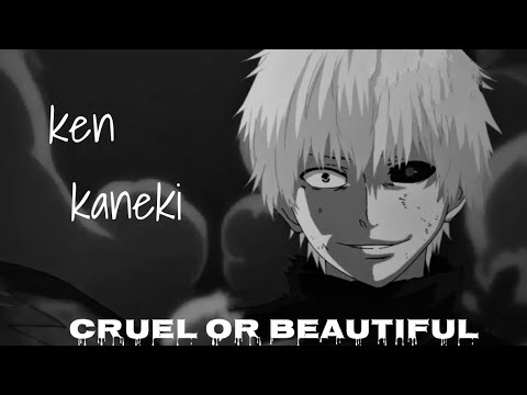 Cruel or Beautiful | Ken kaneki Word's| Yo Girl| Tokyo ghoul |#kaneki # ...