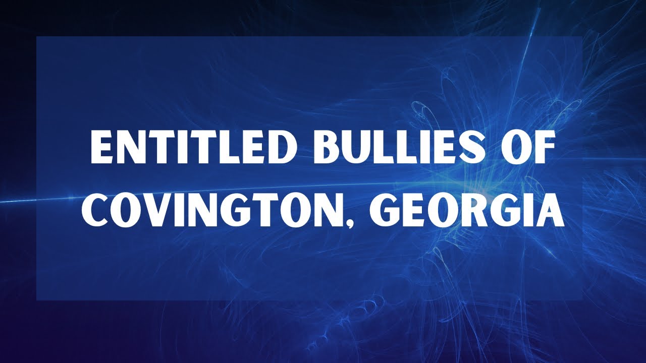 Entitled bullies of Covington, Ga. - YouTube