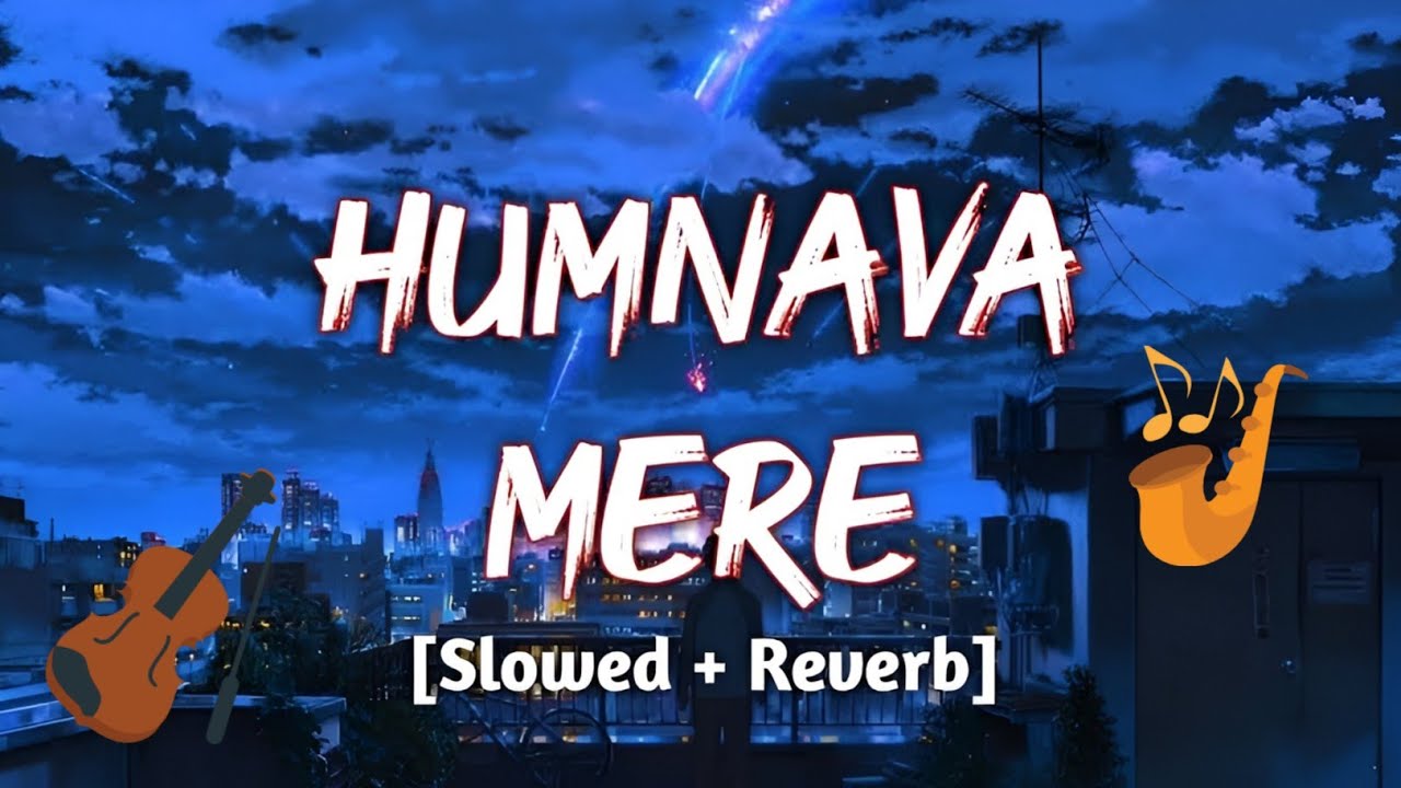 Hamnava mere | Hamnava mere song lofi slowed and reverb - YouTube