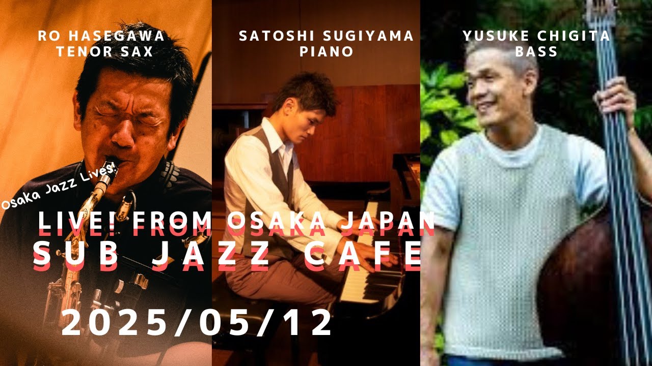 05月12日(mon) “Osaka Jazz Lives! ” Satoshi Sugiyama;piano Yusuke Chigita;bass Ro Hasegawa;tenor ...