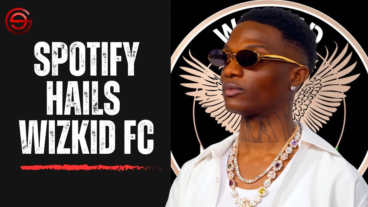 Spotify Hails Wizkid FC | “They Shaped Afrobeats Fanbase Culture” - YouTube