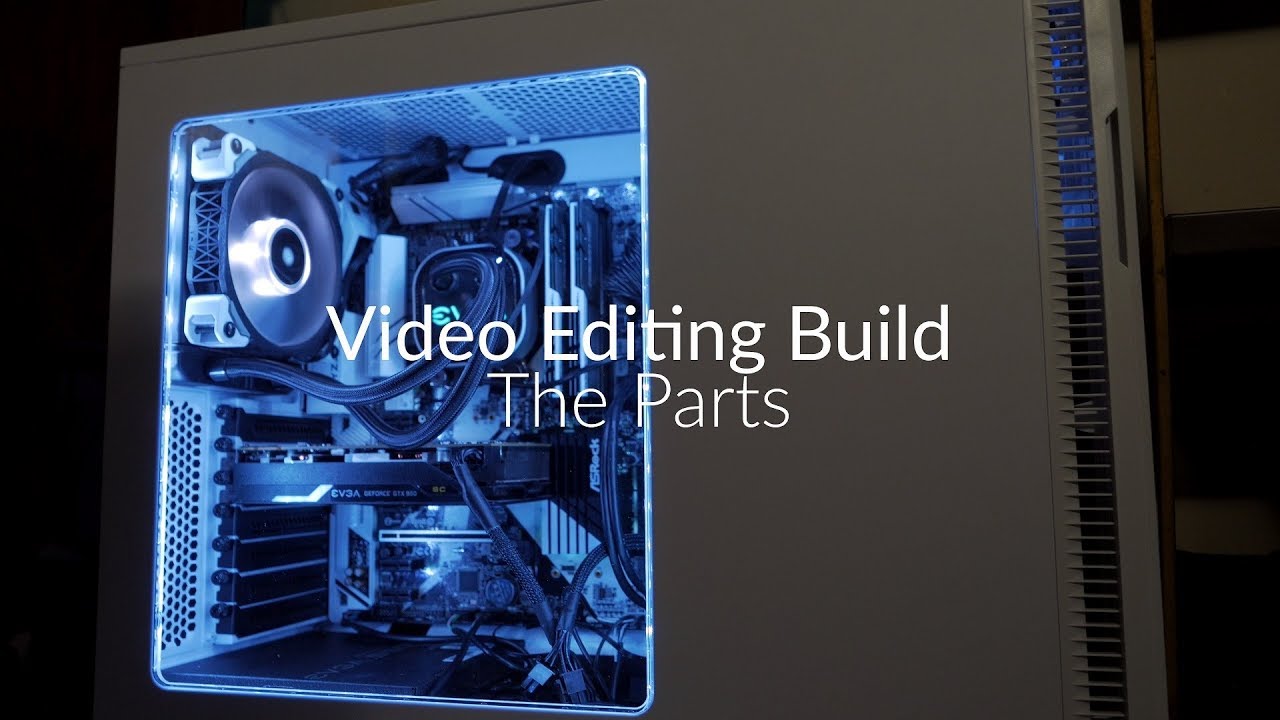 Video Editing PC Build Pt 1. - The Parts - YouTube