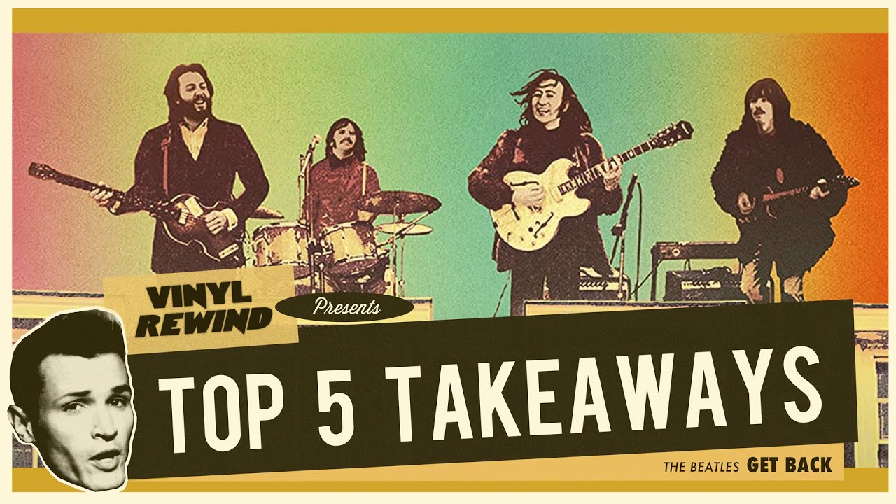 The Beatles Get Back Reaction - Top Five Takeaways | Vinyl Rewind - YouTube