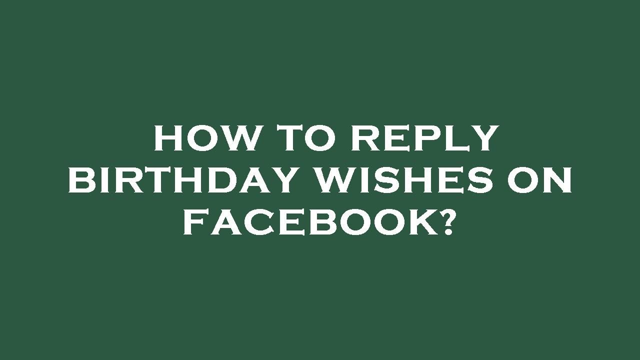 How To Reply Birthday Wishes On Facebook YouTube How To Reply Birthday Wishes On Facebook YouTube