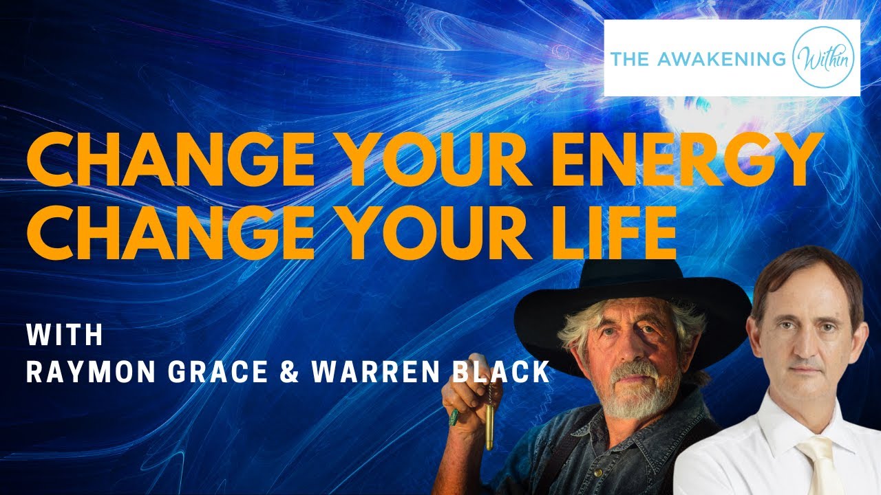 Change Your Energy, Change Your Life with Raymon Grace and Warren Black ...