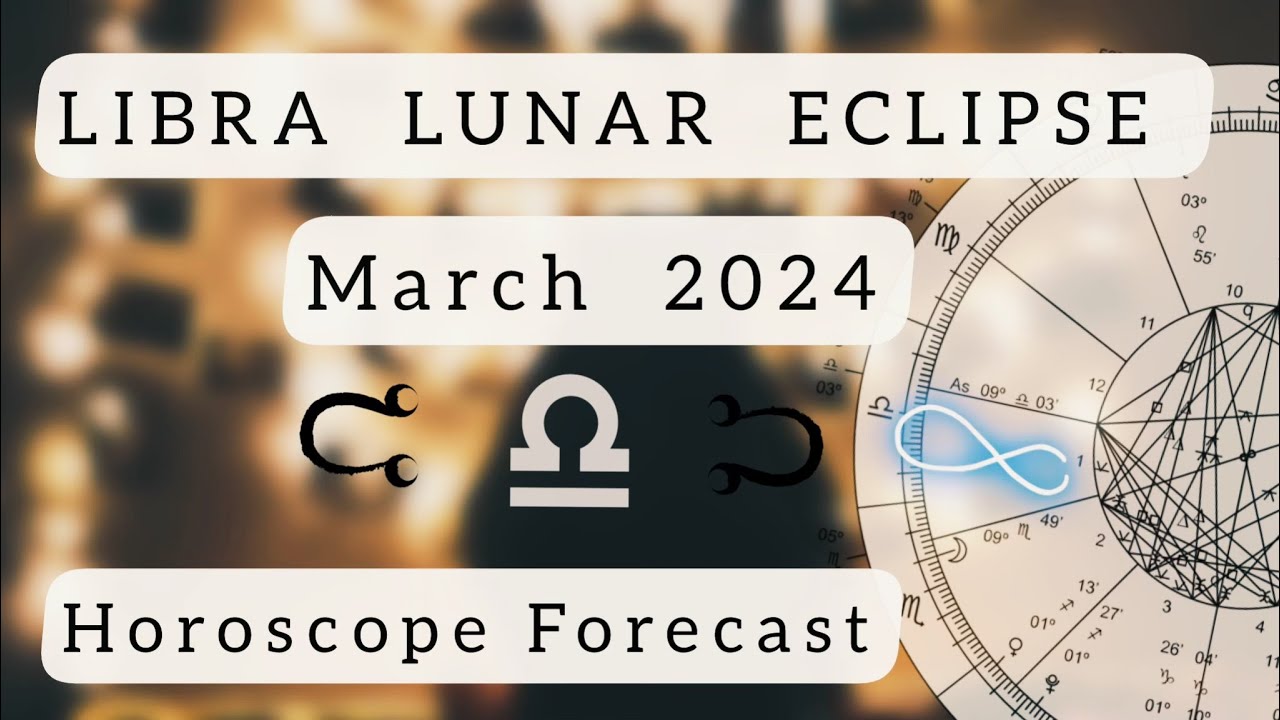 Libra Lunar Eclipse Horoscopes March 25th 2024 12 Sign Predictions