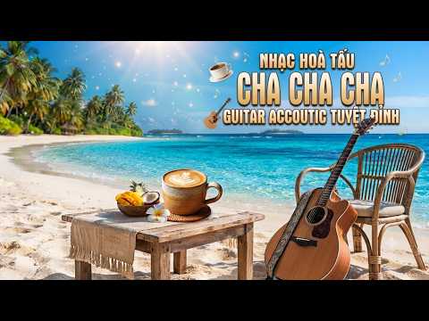 Nhạc Hòa Tấu Guitar Cha Cha Cha Hay Nhất | Best Cha Cha Cha Guitar Instrumental