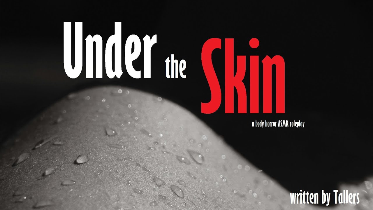 Under the Skin: a Body Horror ASMR Roleplay -- (Female x Listener) (F4A ...