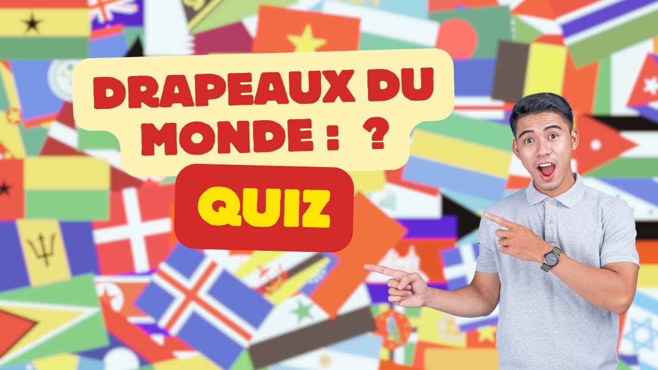 Drapeaux du Monde : Pouvez-vous les identifier ? Quiz interactif ...