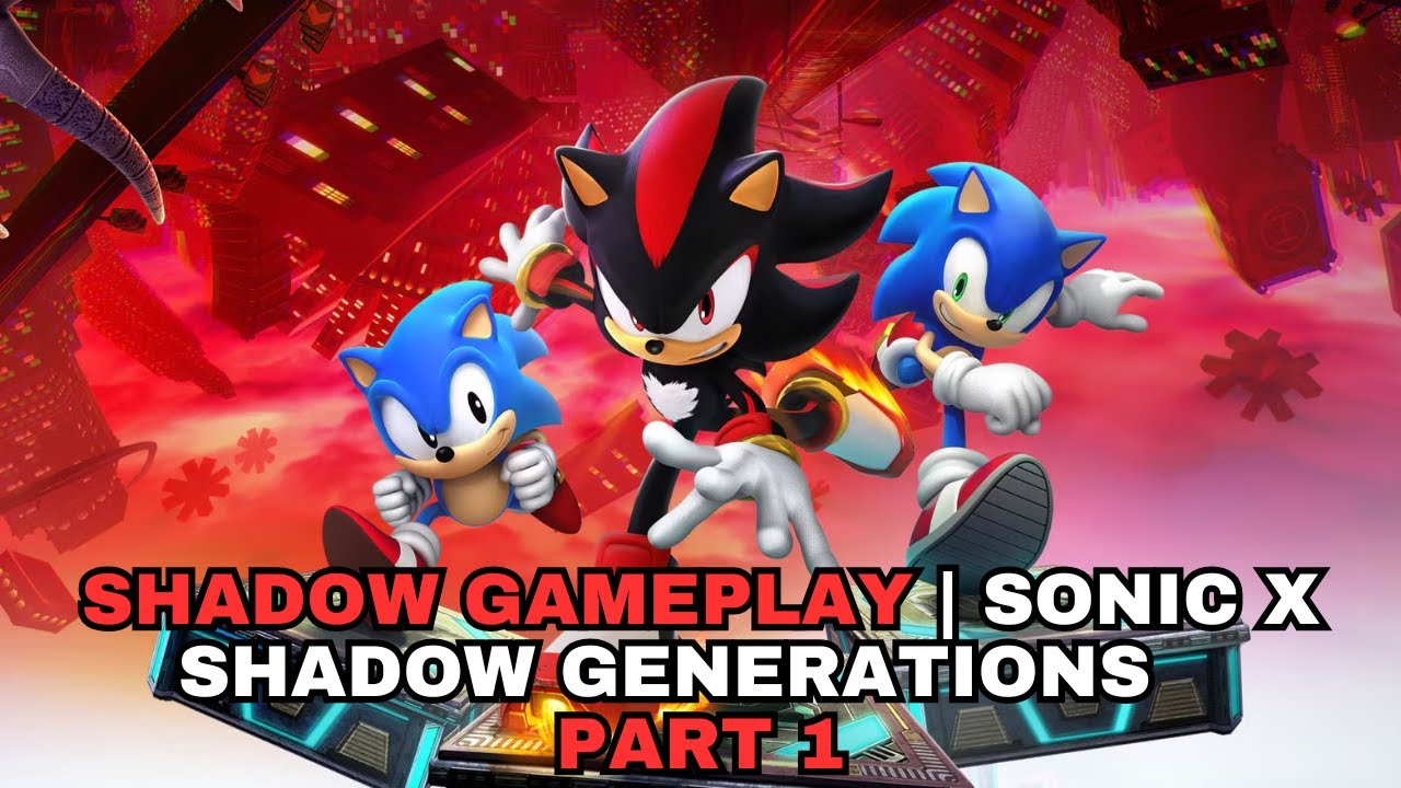Shadow Gameplay | Sonic x Shadow Generations Part 1 - YouTube