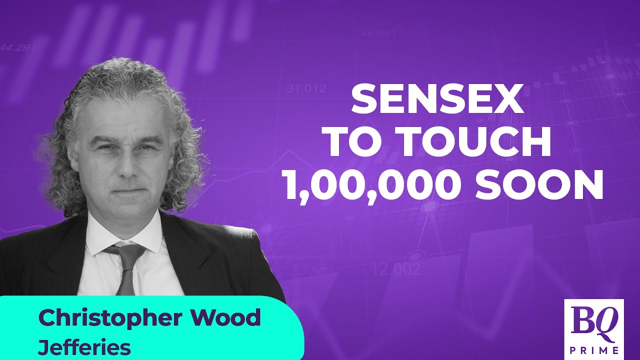 Sensex To Touch 1,00,000 Soon, Says Jefferies' Chris Wood | BQ Prime ...