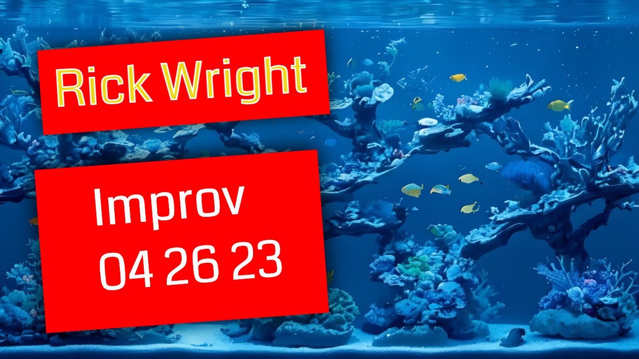 Rick Wright Music - Improv 04 26 23 "Fish Tank" - YouTube
