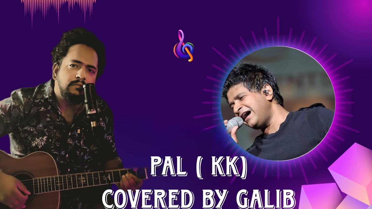 Pyaar Ke Pal | KK | Covered By Galib | @artistgalib - YouTube