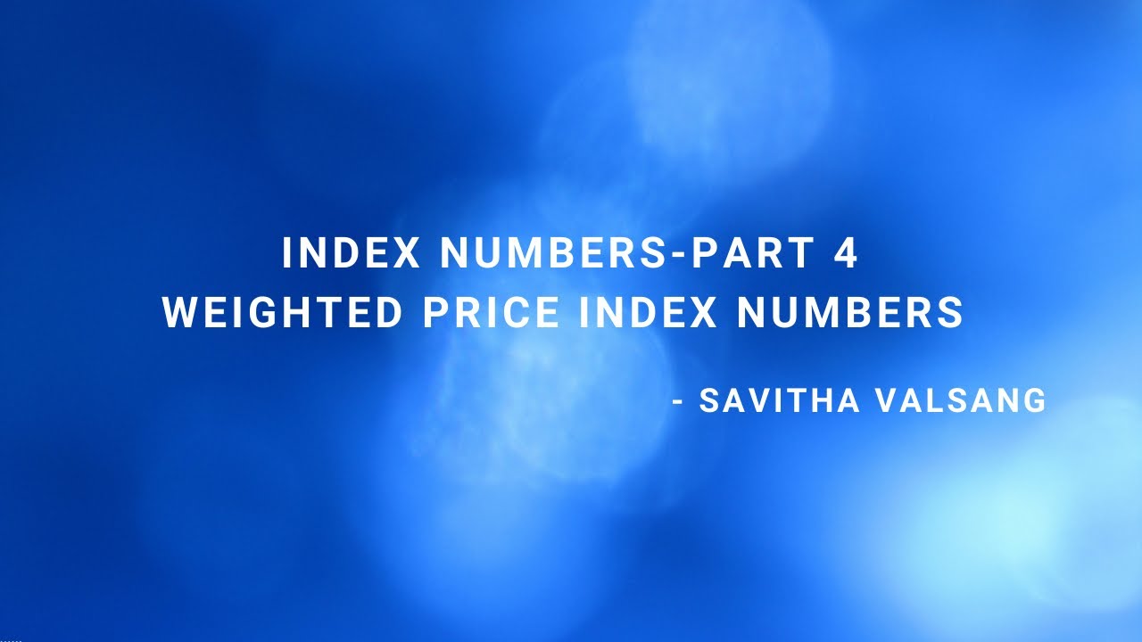 INDEX NUMBERS - PART 4 (WEIGHTED PRICE INDEX NUMBERS) - YouTube