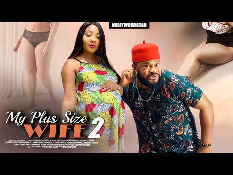 MY PLUS SIZE WIFE PART 2 (NEW MOVIE) Latest Nigerian Nollywood Movies 2021