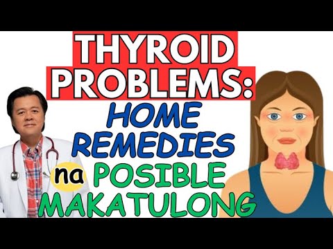 Thyroid Problems: Mga Home Remedies na Posible Makatulong. - By Doc Willie Ong
