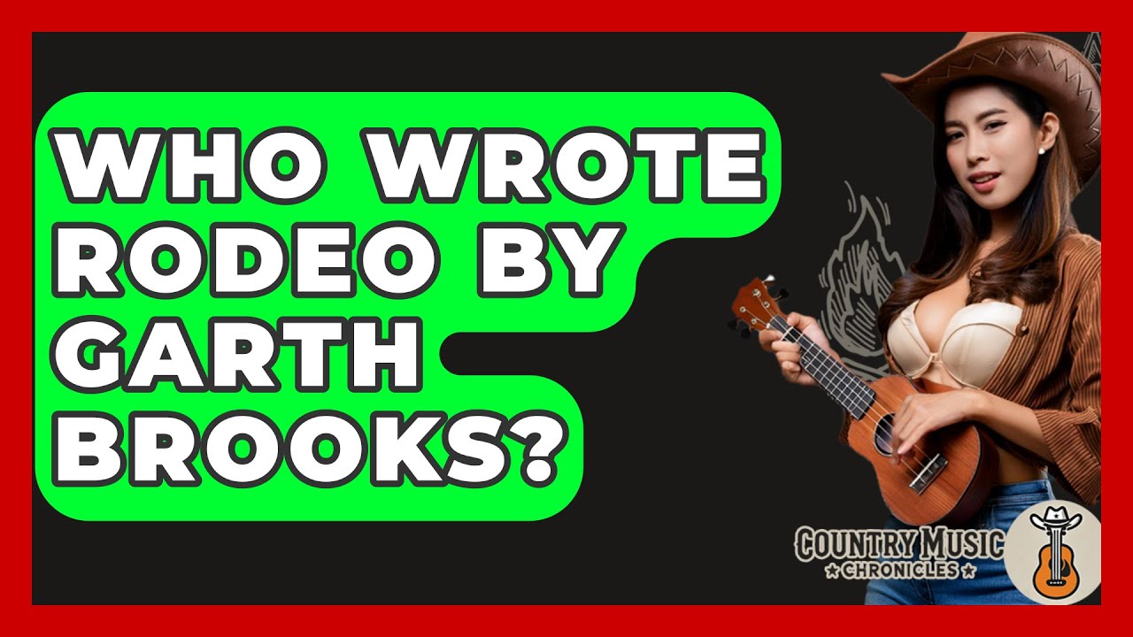 Who Wrote Rodeo By Garth Brooks? - Country Music Chronicles - YouTube