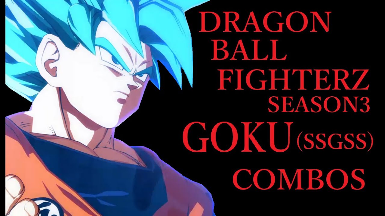 【S3】DRAGON BALL FIGHTERZ GOKU(SSGSS) BASIC COMBOS【ドラゴンボールファイターズ 悟空 ...