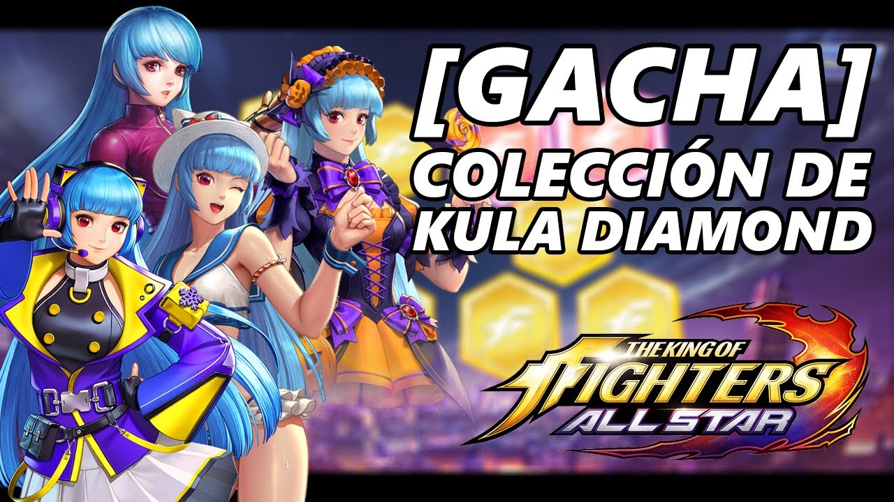[KOFAS] GACHA: Colección de Kula Diamond (+ Invocación de Kaya) | KoF ...