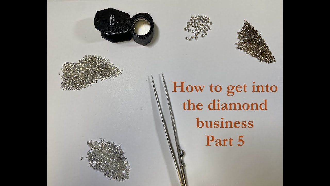 How to get into the Diamond Business, Part 5 - Diamond Trading ...