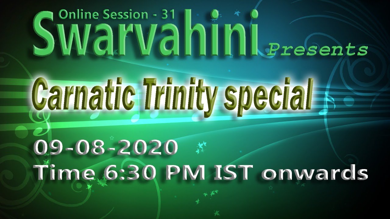 Swarvahini presents Carnatic Trinity special Online Music Session - 31 ...