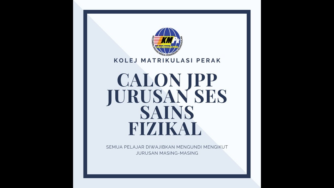 CALON-CALON JPP JURUSAN SES SAINS FIZIKAL KOLEJ MATRIKULASI PERAK - YouTube