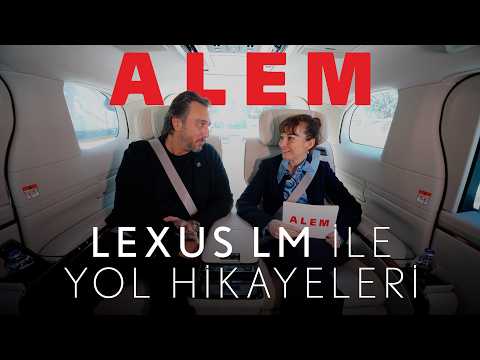 Lexus LM ile Yol Hikayeleri - Çağatay Odabaş
