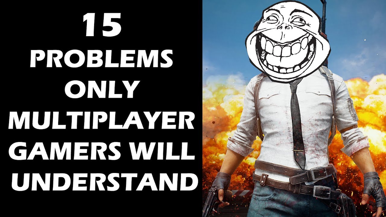 15 Problems ONLY MULTIPLAYER Gamers Will Understand - YouTube