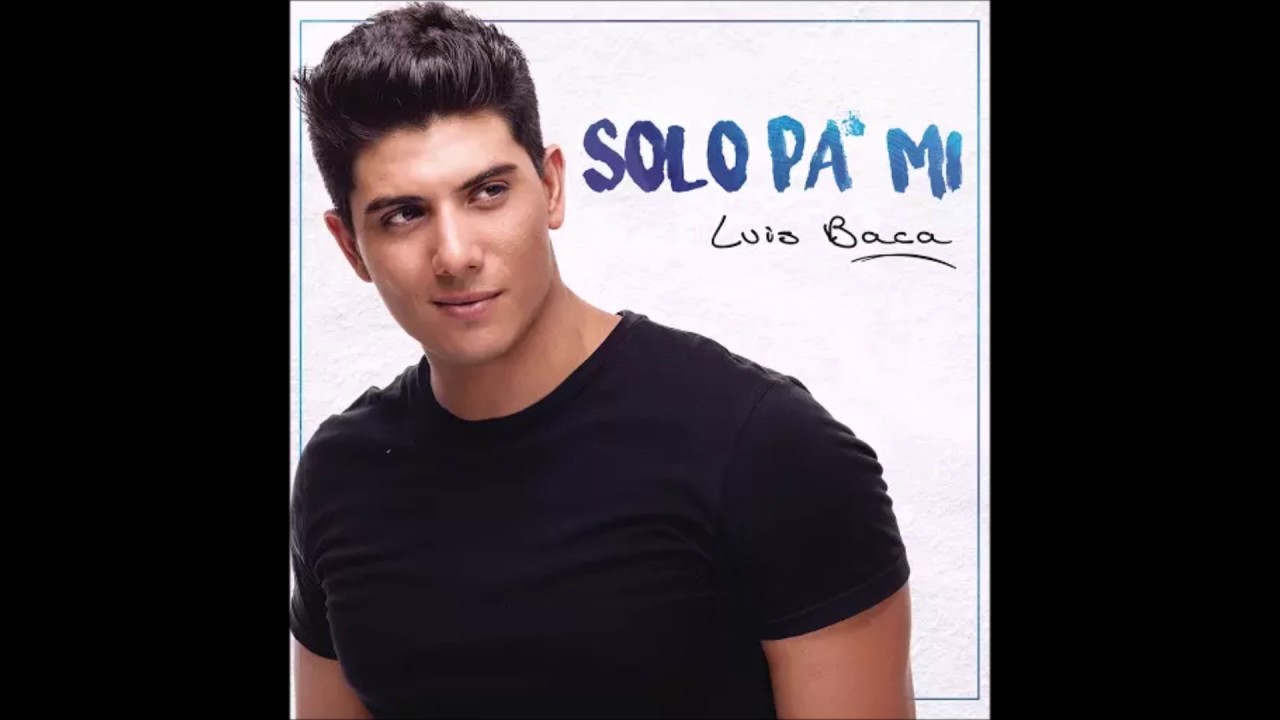 Luis Baca - Solo Pa' Mí - YouTube