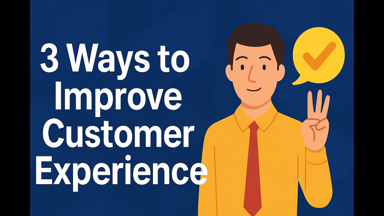 3 Ways To Improve Customer Experience - YouTube