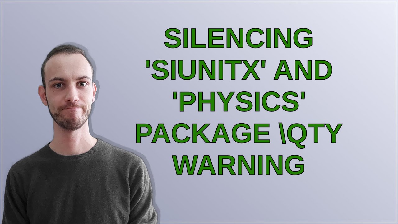 Silencing 'siunitx' and 'physics' package \qty warning - YouTube