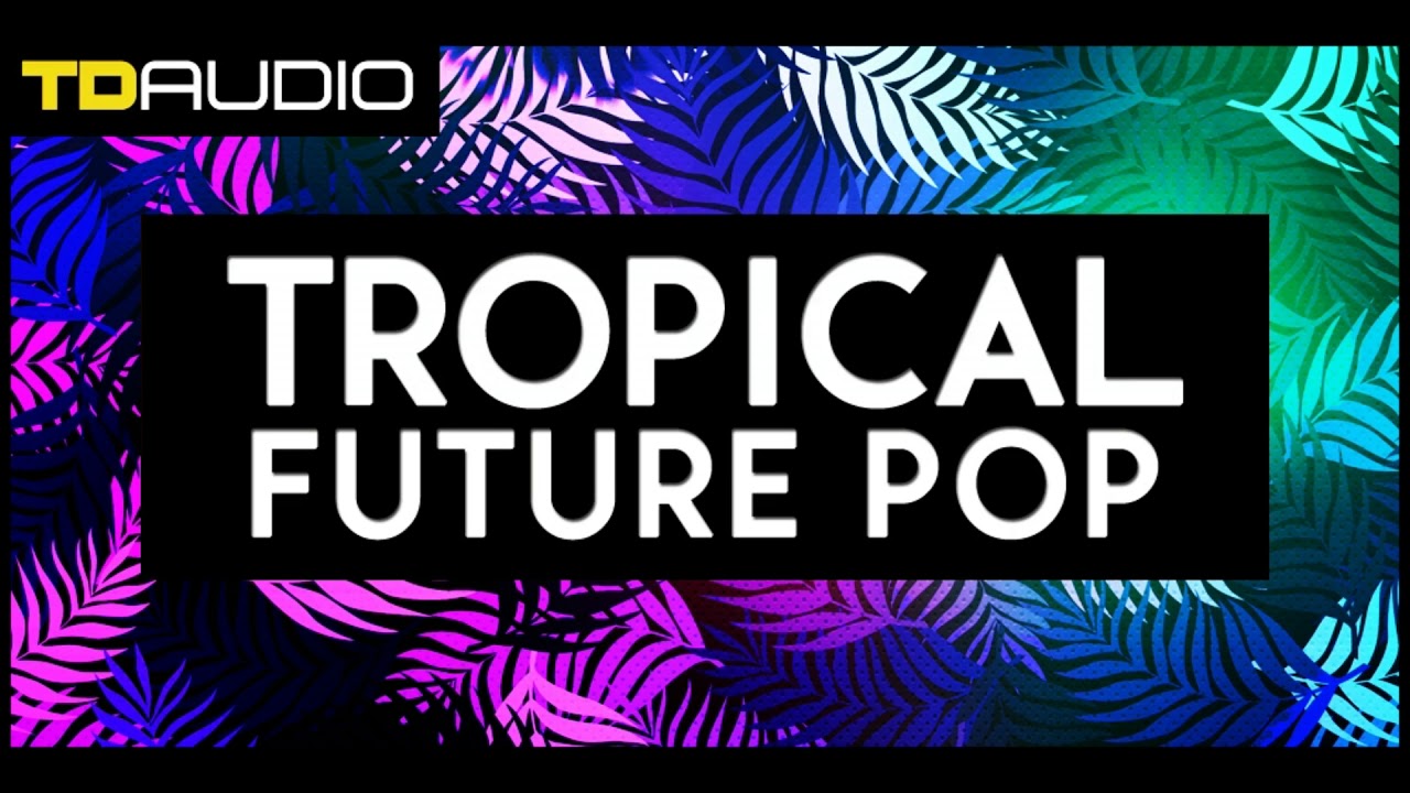 SAMPLE PACK Tropical Future Pop from TD Audio - YouTube