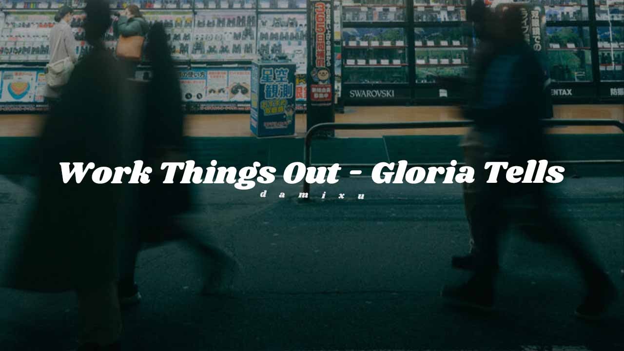 Work Things Out - Gloria Tells (Lyrics) - YouTube