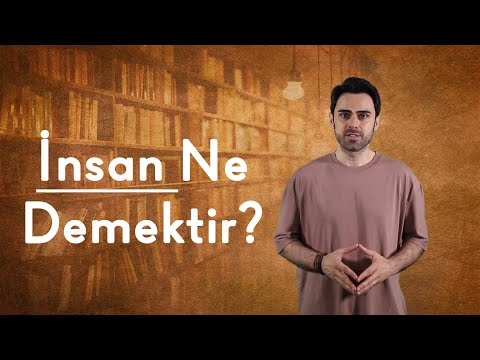 İnsan Ne Demektir?