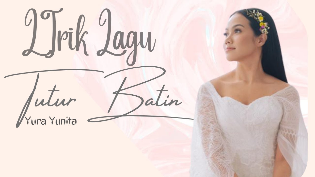 Lirik Lagu Yura Yunita - Tutur Batin - YouTube