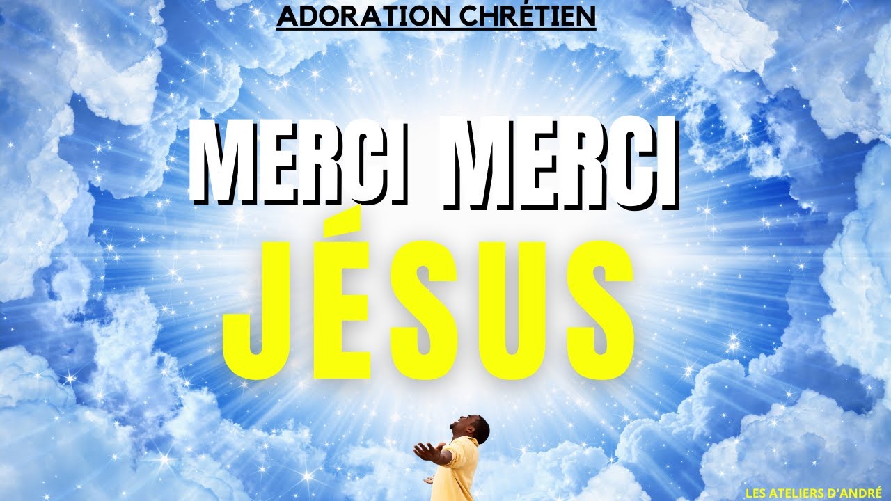 MERCI MERCI JÉSUS // INSTRUMENTAL D'ADORATION CHRÉTIEN AU PIANO/ FR/HD ...