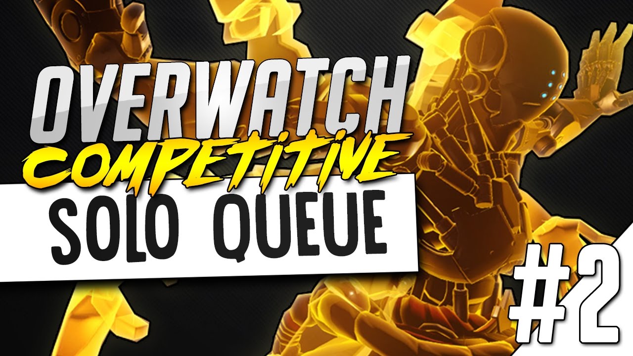 OVERWATCH COMPETITIVE SOLO QUEUE #2 - YouTube
