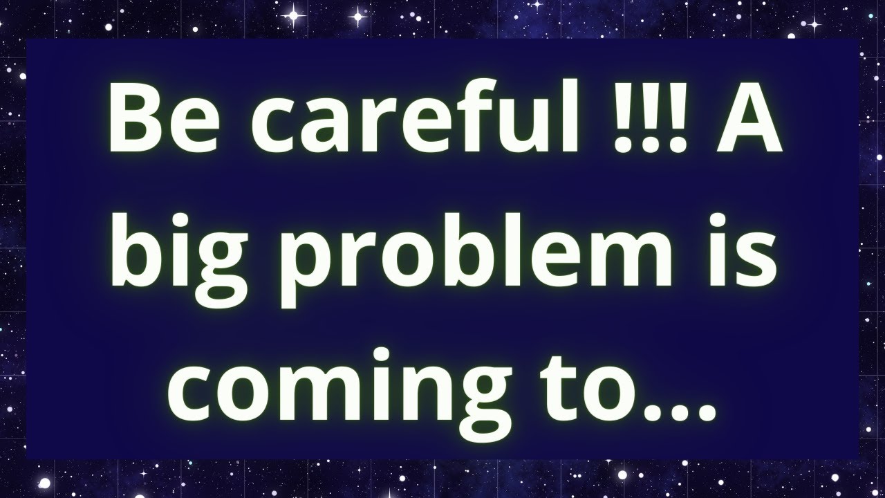 Angel message: Be careful !!! A big problem is coming to... 💌 God ...