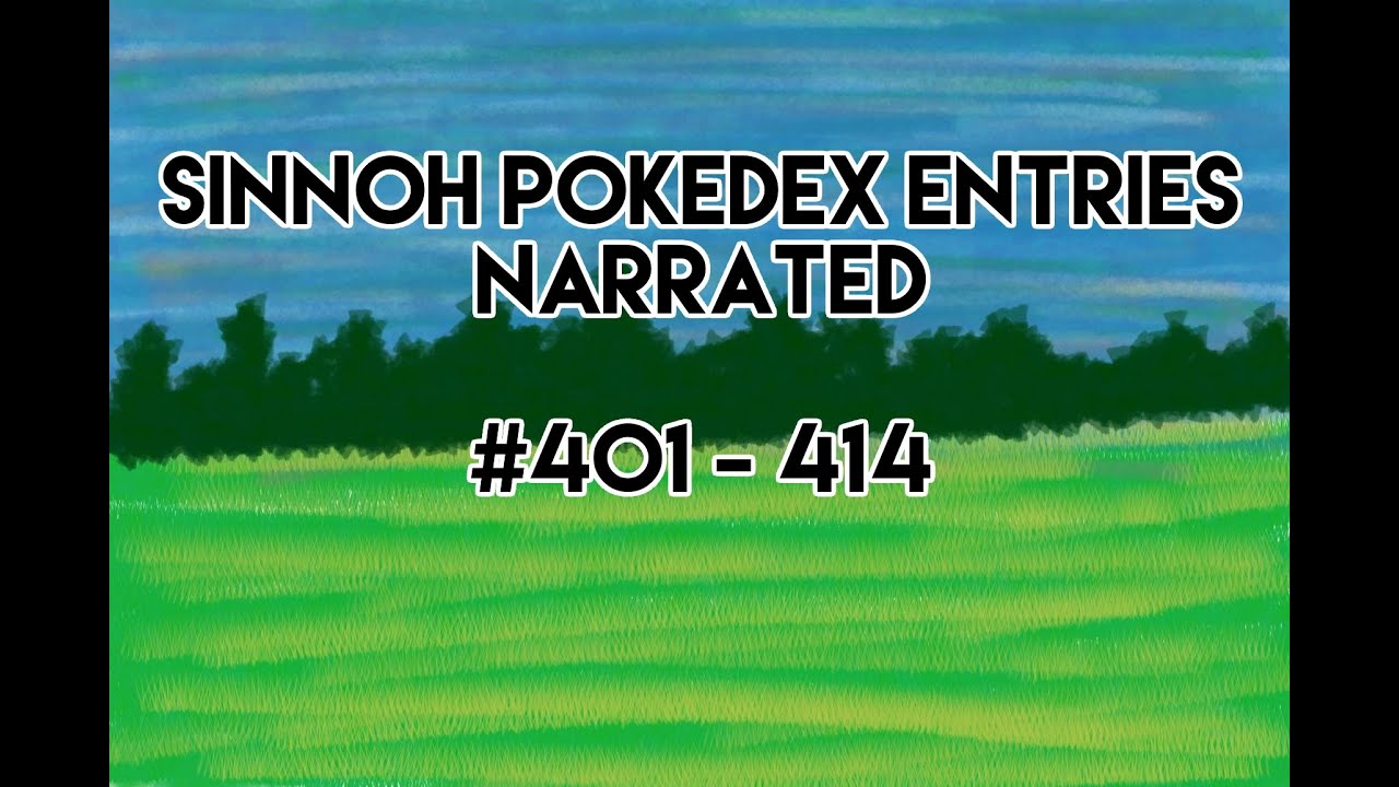 Pokedex Entries Narrated: Sinnoh #400 - 414 - YouTube