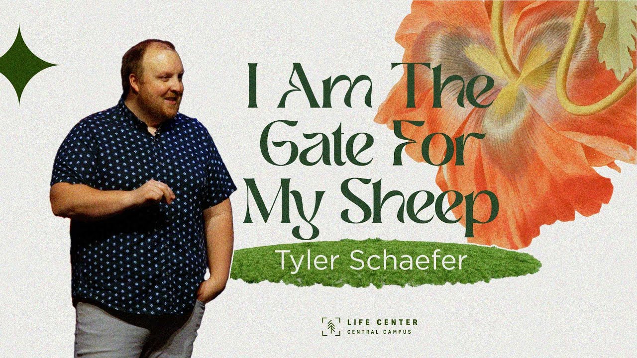 I Am The Gate For My Sheep | Pastor Tyler Schaefer | Life Center Tacoma ...